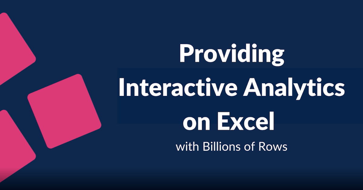 Webinar - Interactive Analytics on Excel with Billions of Rows