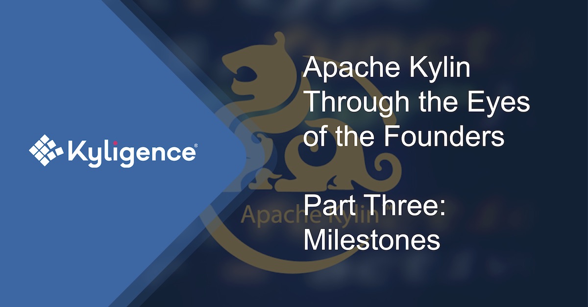 Apache Kylin Through the Eyes of the Founders - Part Three | Kyligence
