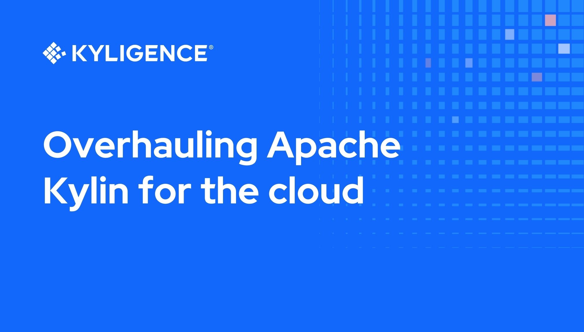 Newsroom – Overhauling Apache Kylin for the cloud