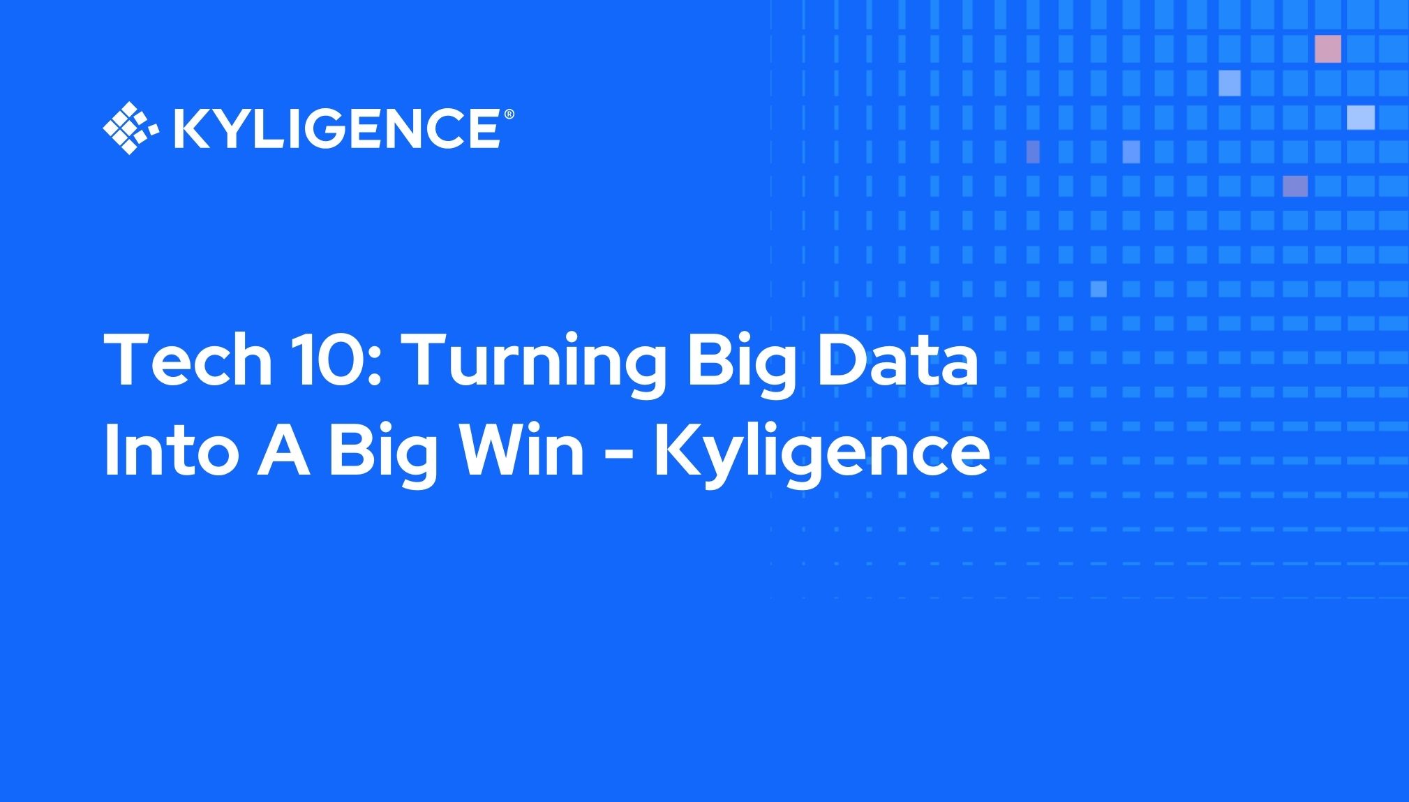Newsroom – Tech 10: Turning Big Data Into A Big Win - Kyligence