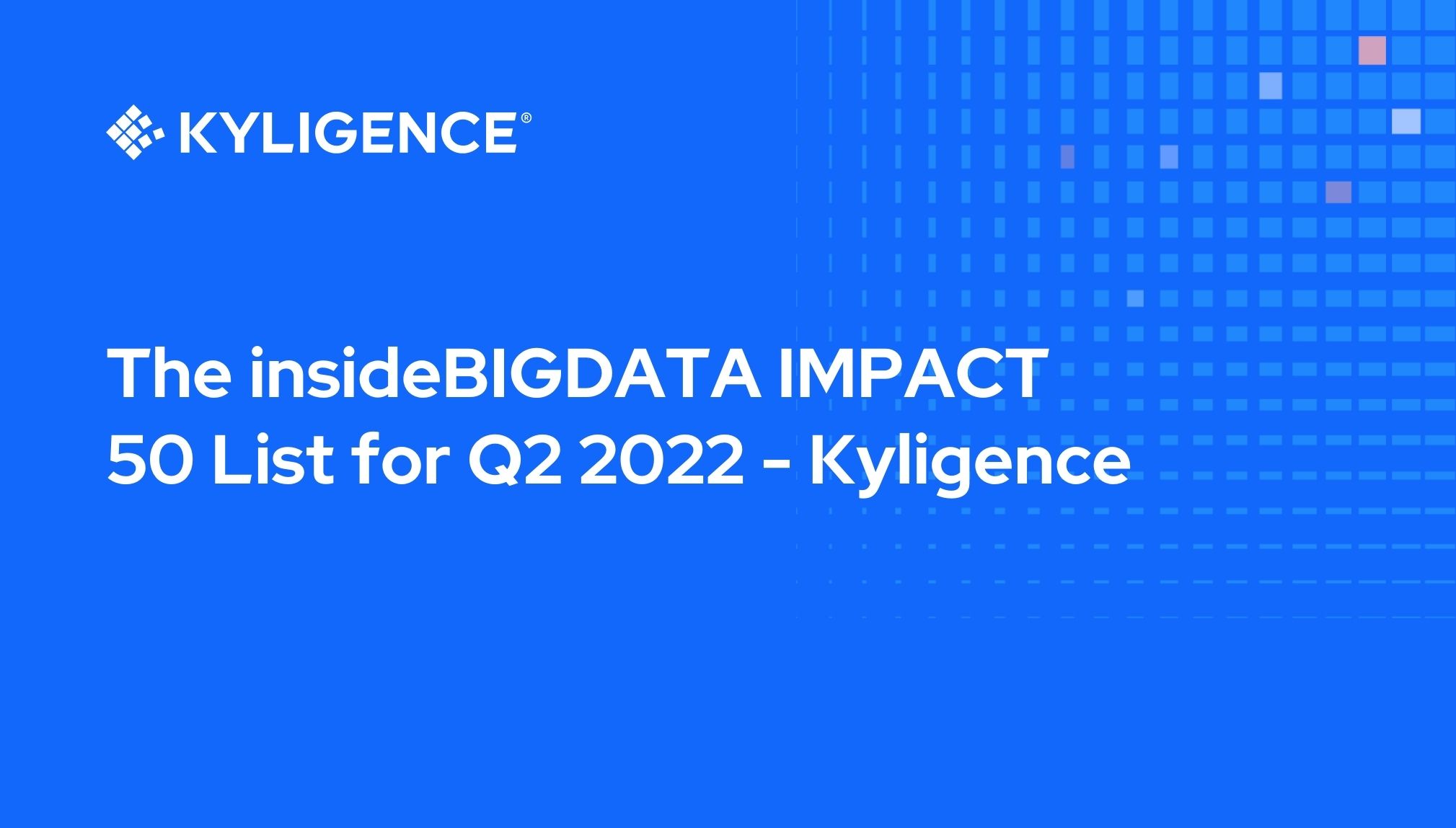 Newsroom - The insideBIGDATA IMPACT 50 List for Q2 2022 - Kyligence